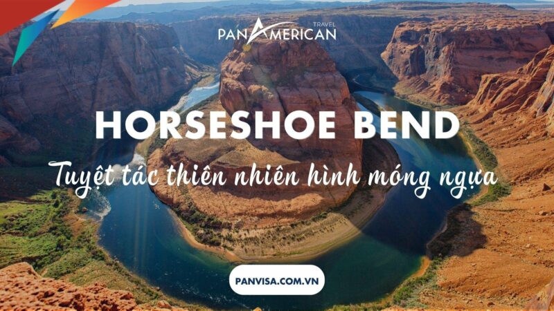 Horseshoe Bend - Tuyệt tác thiên nhiên kỳ diệu hình móng ngựa - PANVISA.COM.VN