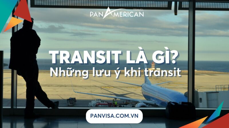 Transit Là Gì? Những lưu ý khi bay Transit? - PANVISA.COM.VN