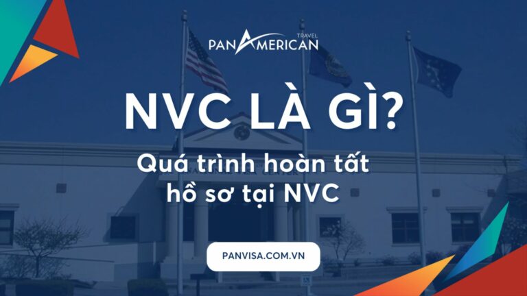 NVC là gì? Quá trình hoàn tất hồ sơ tại NVC như thế nào? - PANVISA.COM.VN