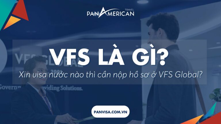 VFS Global là gì? Xin visa nước nào thì cần nộp hồ sơ ở VFS Global ...